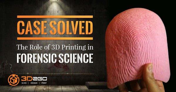 Cementing the Value of 3D Printing in Forensic Science - 3D2GO ...