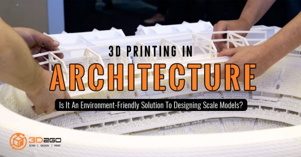 3D Printing In Architecture: Produces Less Waste - 3D2GO Philippines ...