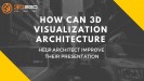 3D Visualization Architecture: A Tool For Improving Architecture ...