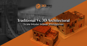 Traditional Vs. 3D Architectural Scale Model Maker Philippines - 3D2GO ...