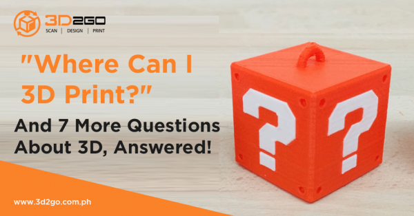 5 Ws & 1 H of 3D Printing Services Philippines - 3D2GO Philippines | 3D Printing Services
