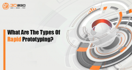 What Are The Types Of Rapid Protoyping? | 3D2GO Philippines
