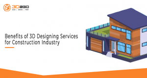 Benefits of 3D Designing Services for Construction | 3D2Go Philippines
